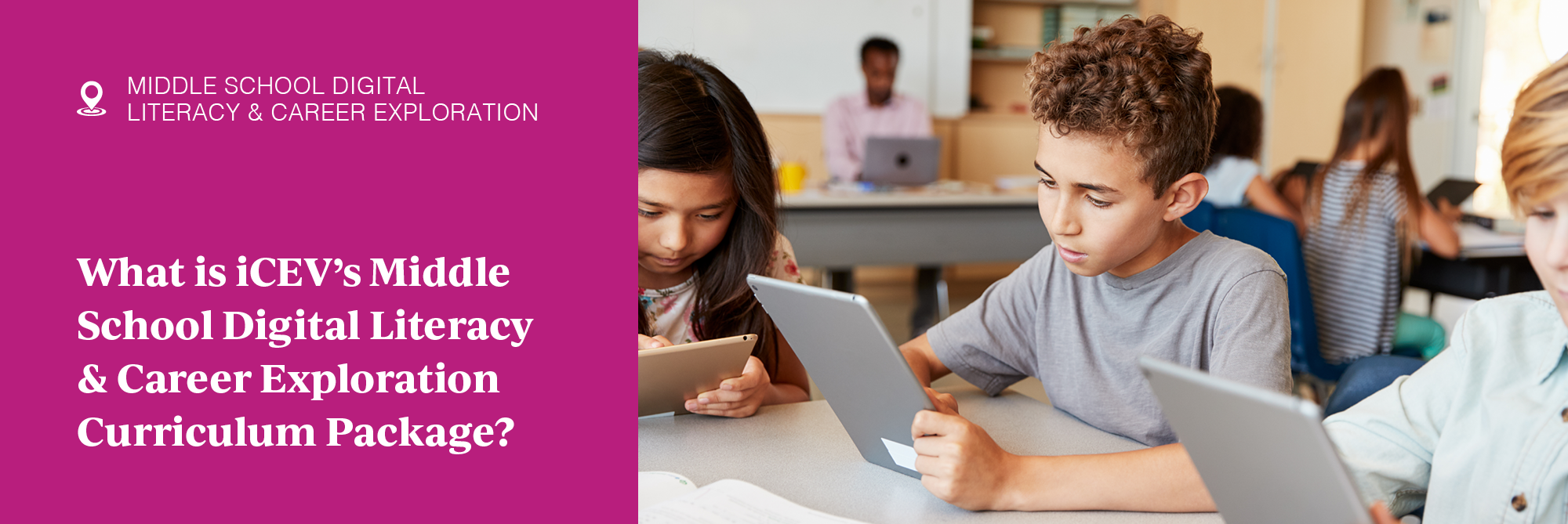 What Is ICEV s Middle School Digital Literacy Career Exploration